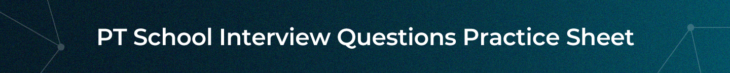 40 Physical Therapy (PT) School Interview Questions